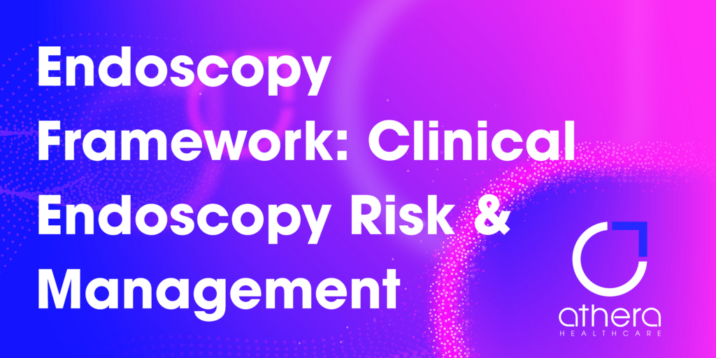 Endoscopy Framework: Clinical Endoscopy Risk & Management - Athera ...